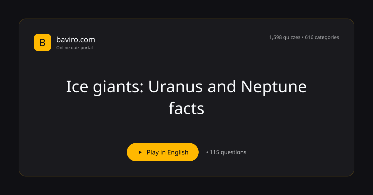 Ice giants: Uranus and Neptune facts Quiz | Baviro