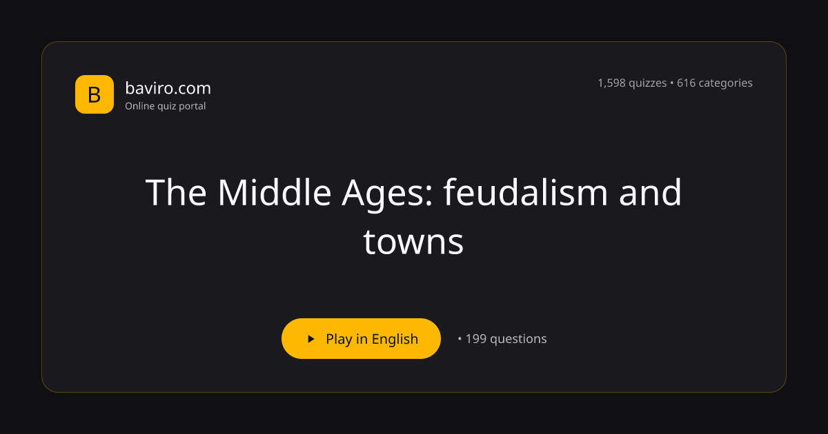 The Middle Ages: feudalism and towns Quiz | Baviro